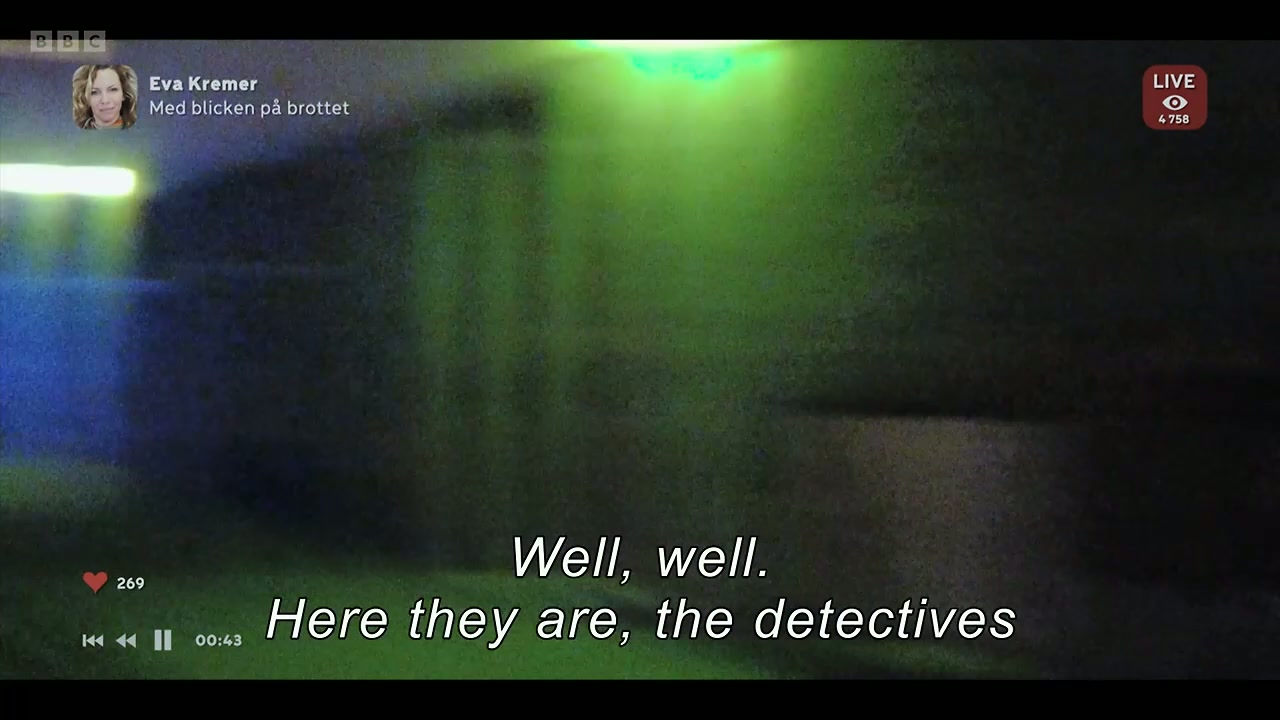 "Well, well.Here they are, the detectives Hello. Eva Kremer, Eye on ...